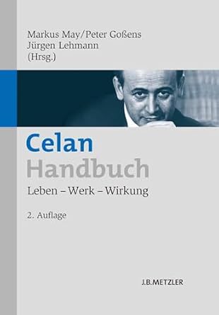 Celan-Handbuch: Leben – Werk – Wirkung : May, Markus, Goßens, Peter ...