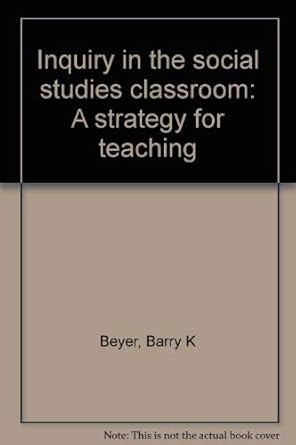 Inquiry in the social studies classroom;: A strategy for teaching ...