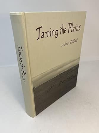 Taming the Plains (Corson County, South Dakota): Rose Tidball; Sharon A ...