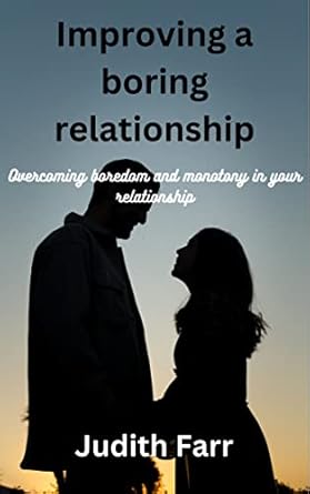 Improving a boring relationship: Overcoming boredom and monotony in ...