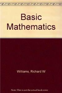Amazon.com: Basic Mathematics: 9780201435368: Williams, Richard W.: Books