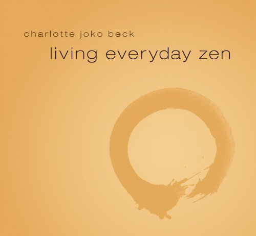 Amazon.com: Living Everyday Zen: 9781591798057: Beck, Charlotte Joko: Books