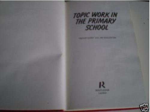 Topic Work in the Primary School: Kerry, Trevor, Eggleston, Jim ...