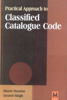Practical Approach to Classified Catalogue Code: Jayanti Singh Bharti Sharma: 9789380013893 ...