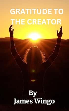 Gratitude to the creator eBook : wingo, James, wingo, james: Amazon.in ...