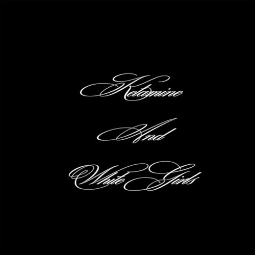 Play Ketamine And White Girls by Violett on Amazon Music Unlimited