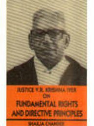 Justice V.R. Krishna Iyer on fundamental rights and directive ...