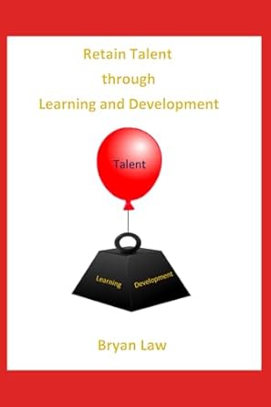 Retain Talent Through Learning and Development: Law, Bryan ...