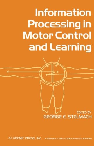 Information Processing in Motor Control and Learning: Stelmach, George ...