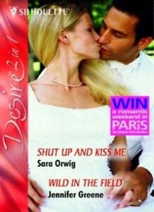 Shut Up and Kiss Me and Wild in the Field: Sara Orwig: 9780373601912: Amazon.com: Books