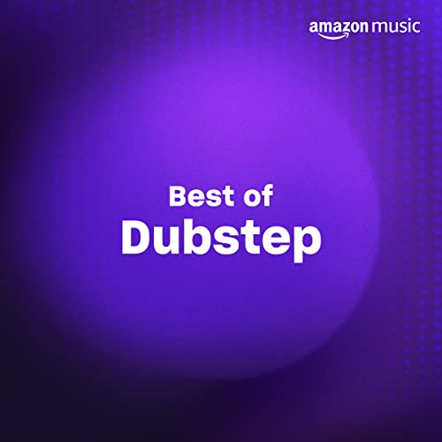 Play Best of Dubstep Playlist on Amazon Music Unlimited