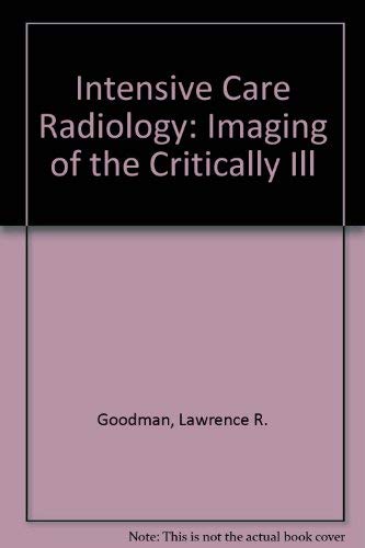 Intensive care radiology: Imaging of the critically ill: Lawrence R ...
