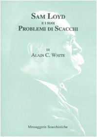 Amazon.com: Sam Loyd e i suoi problemi di scacchi: 9788890441134: Alain ...