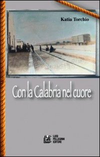 Con La Calabria Nel Cuore : Torchio, Katia: Amazon.co.uk: Books