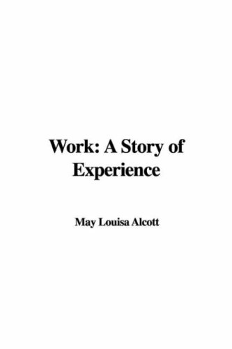 Work: A Story of Experience: Louisa May Alcott: 9781428053854: Amazon ...