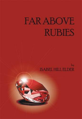 Far Above Rubies: Isabel Hill Elder: 9780852050781: Amazon.com: Books