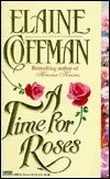 A Time for Roses: Elaine Coffman: 9780449148624: Amazon.com: Books