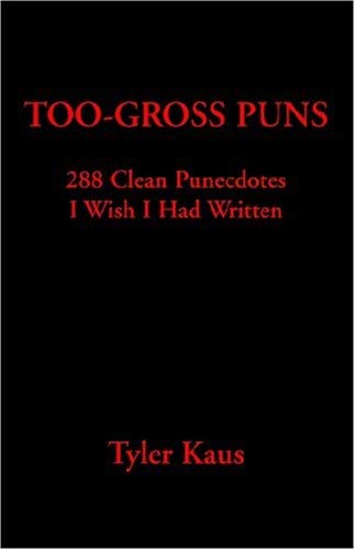Too Gross Puns: Kaus, Tyler: 9781413450460: Amazon.com: Books