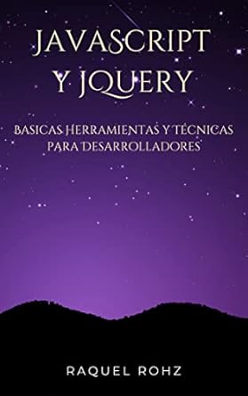 JavaScript y jQuery: Herramientas Básicas y Técnicas para ...
