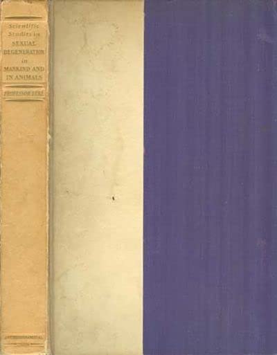 Scientific and Esoteric Studies in sexual Degeneration in Mankind and ...