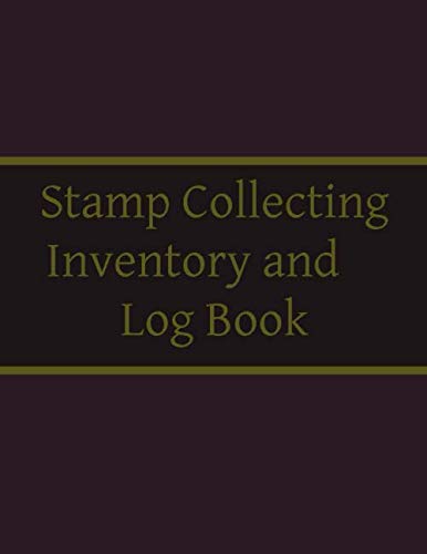 Stamp Collecting Inventory and Log Book: Stamp Collector's Journal and ...