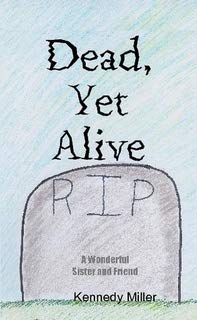 Dead, yet Alive: Kennedy Miller: 9781257337880: Amazon.com: Books