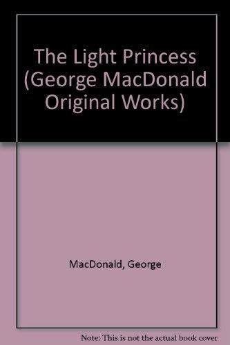 The Light Princess and Other Fairy Tales (George Macdonald Original ...