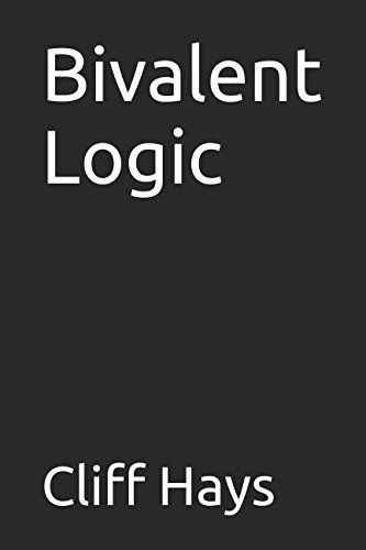 Bivalent Logic: Amazon.co.uk: Hays, Cliff: 9781520624563: Books