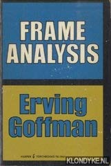 Frame Analysis:An essay on The Organizaiton of Experience (SOCIOLOGY ...