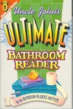 Uncle John's Ultimate Bathroom Reader - The 8th Bathroom Reader: The ...