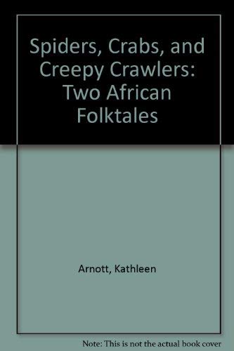 Spiders, Crabs, and Creepy Crawlers: Two African Folktales : Arnott ...