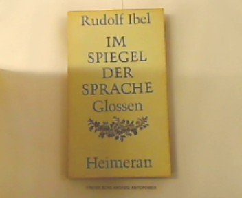 Im Spiegel der Sprache : Kurzweilige u. besinnl. Glossen z. dt. Sprache ...