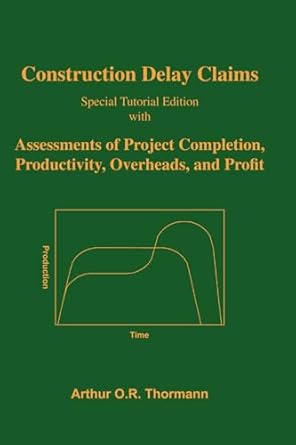 Construction Delay Claims: with Assessments of Project Completion ...