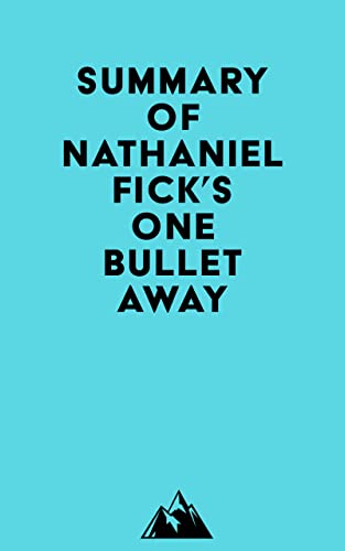 Summary of Nathaniel Fick's One Bullet Away eBook : Everest Media ...