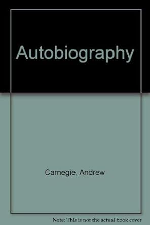 The Autobiography of Andrew Carnegie: Carnegie, Andrew, Tichi, Cecelia ...