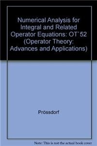 Numerical Analysis for Integral and Related Operator Equations: OT`52 ...