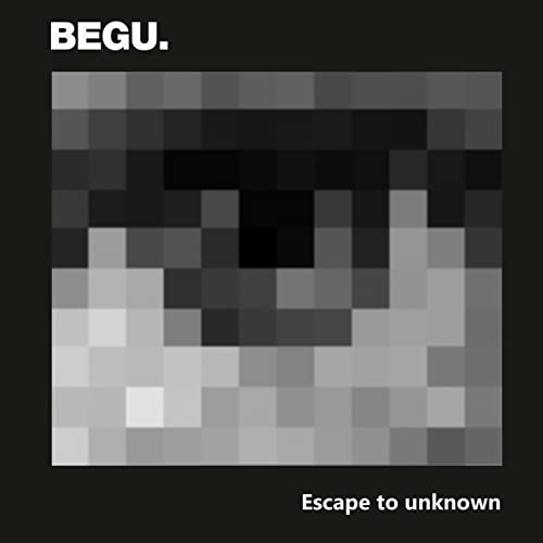 Escape to unknown von Begu auf Amazon Music Unlimited