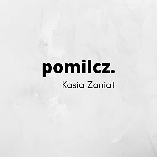 Pomilcz de Kasia Zaniat no Amazon Music Unlimited