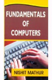 Fundamentals of Computers : Mathur, Nishit: Amazon.in: Books