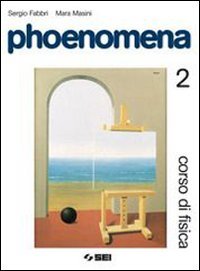 Phoenomena. Corso di fisica. Per le Scuole superiori. Con espansione ...