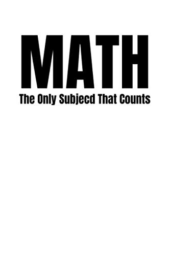 Math The Only Subjecd That Counts: Notizbuch Journal Tagebuch 100 ...