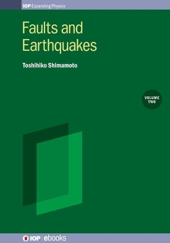 Faults and Earthquakes, Volume 2: Earthquakes and earthquake modeling : Shibazaki, Dr Bun'ichiro ...