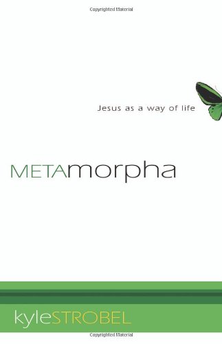 Metamorpha: Jesus as a Way of Life: Strobel, Kyle: 9780801067730 ...