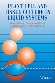 Plant Cell and Tissue Culture in Liquid Systems: Christopher L. Prince ...