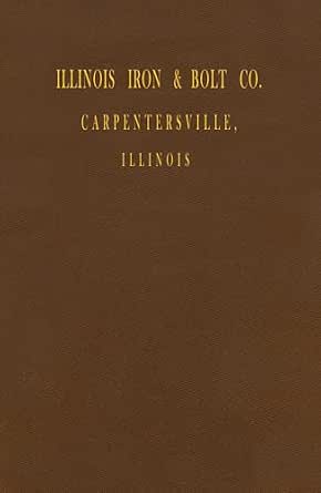 Illinois Iron & Bolt Co. Catalog: 1889 Catalog (English Edition) eBook ...