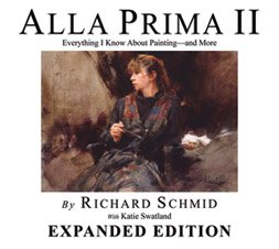 Alla Prima II: Everything I Know about Painting and More, Expanded ...