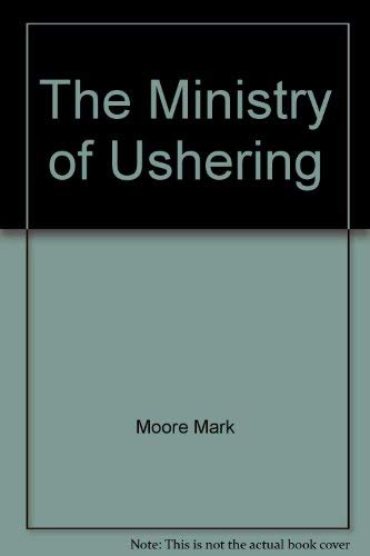 The Ministry of Ushering: Moore, Mark: 9780834111431: Amazon.com: Books
