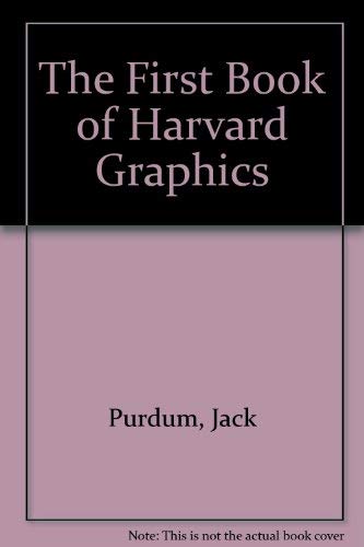 The First Book of Harvard Graphics: Purdum, Jack J.: 9780672273100 ...