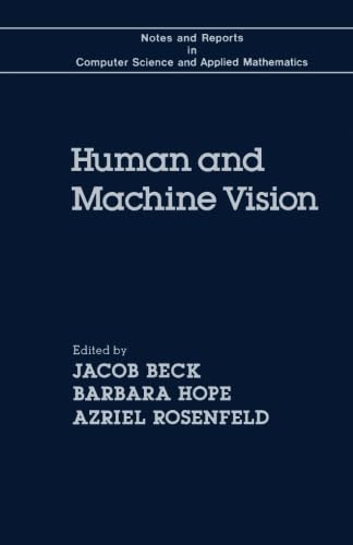 Human and Machine Vision: Beck, Jacob, Hope, Barbara, Rosenfeld, Azriel ...