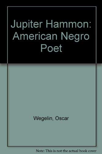 Jupiter Hammon: American Negro Poet: Amazon.co.uk: Wegelin, Oscar ...